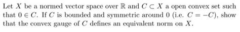 Solved Let X Be A Normed Vector Space Over R And C⊂x A Open