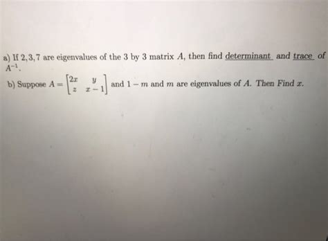 solved a if 2 3 7 are eigenvalues of the 3 by 3 matrix a