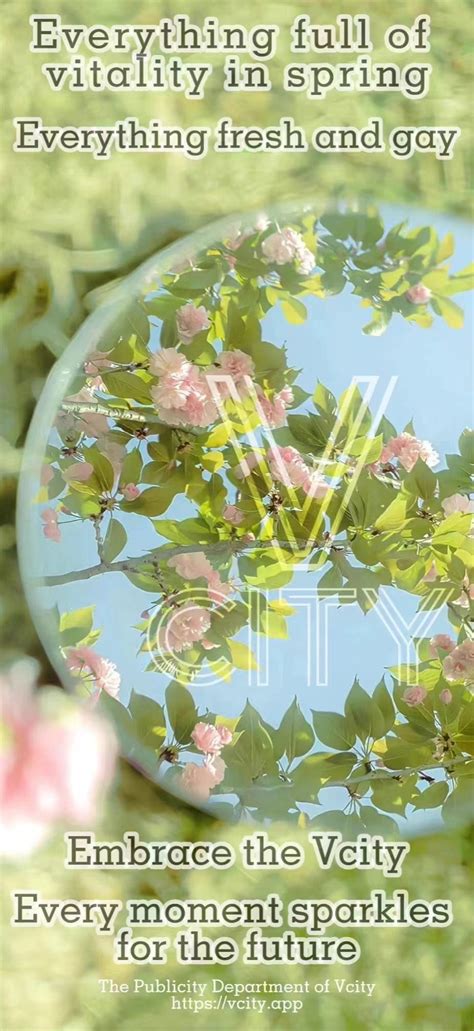 All Things Come Into Being In Spring Everything Is Beautiful Every Moment Shines The Dazzling