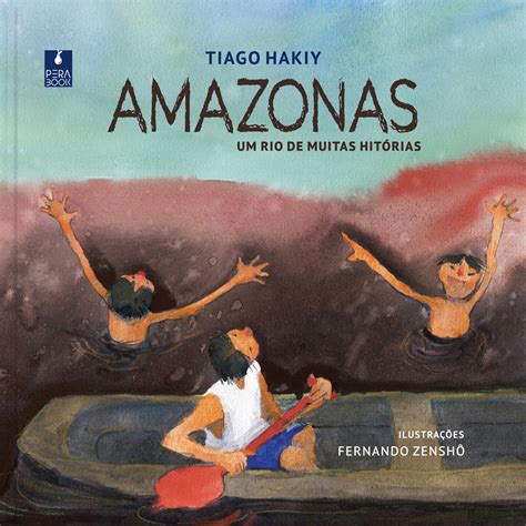 Amazonas Um Rio De Muitas Histórias Perabook