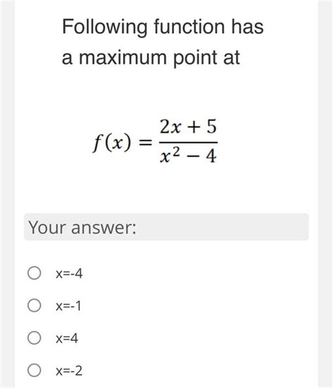 Solved Following Function Has A Maximum Point At Chegg