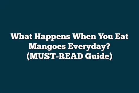 What Happens When You Eat Mangoes Everyday Must Read Guide