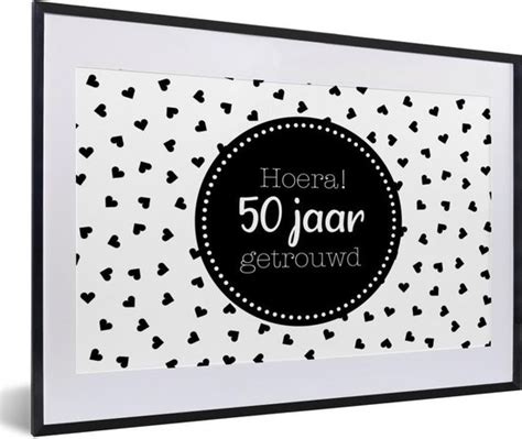 Fotolijst Incl Poster Hoera 50 Jaar Getrouwd Quotes Spreuken