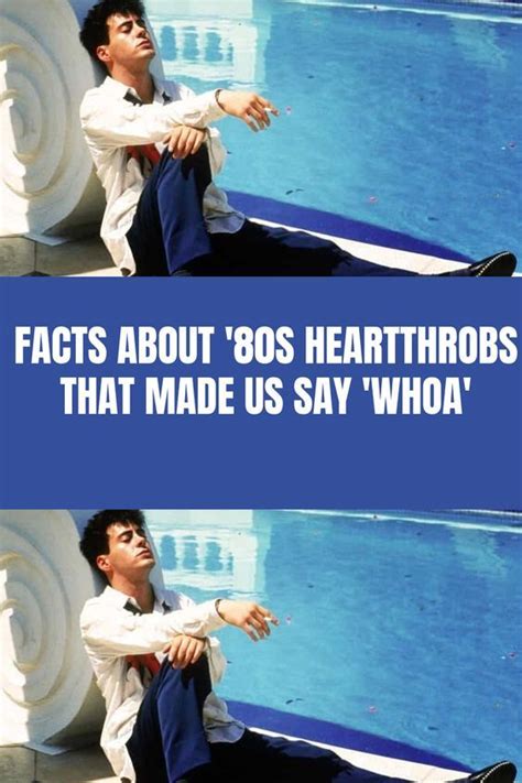 Facts About 80s Heartthrobs That Made Us Say Whoa Artofit