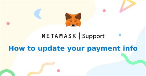 How To Update Your Payment Info MetaMask Help Center