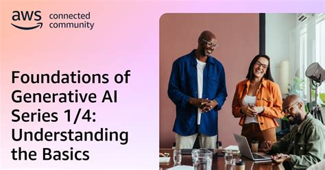 Foundations Of Generative Ai Series 14 Understanding The Basics