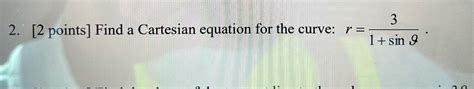 [solved] 2 [2 points] find a cartesian equation for the c