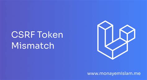 Understanding And Resolving Csrf Token Mismatch Errors