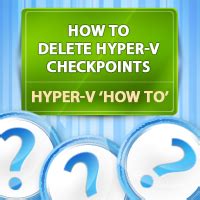 How To Delete Hyper V Checkpoints