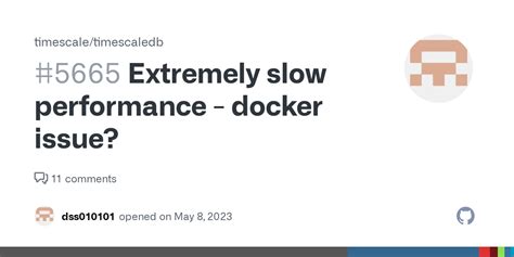 Extremely Slow Performance Docker Issue · Issue 5665 · Timescale