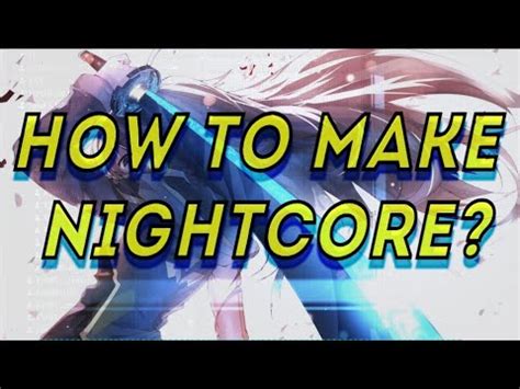 How To Make Nightcore Songs YouTube