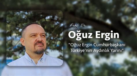 Oğuz Ergin Oğuz Ergin Cumhurbaşkanı Türkiyenin Aydınlık Yarını” Resmî Kayıt Youtube