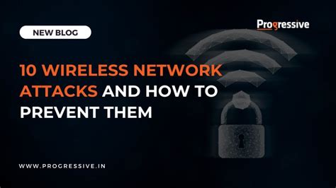 10 Types Of Wireless Network Attacks And How To Prevent Them