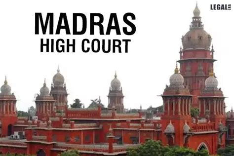 Madras High Court Stays Instruction Issued By Specified Officer Of Mepz