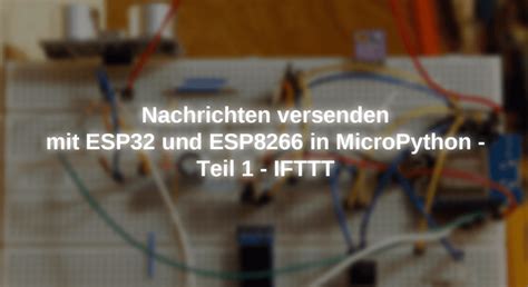 Nachrichten Versenden Mit Esp32 Und Esp8266 In Micropython Teil 1