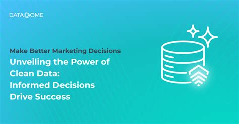 Unveiling The Power Of Clean Data Informed Decisions Drive Success