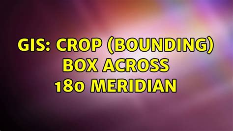Gis Crop Bounding Box Across 180 Meridian Youtube