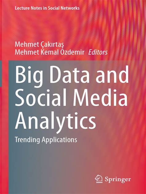 Big Data And Social Media Analytics Trending Applications By Mehmet Çakırtaş Mehmet Kemal