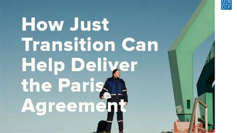 How Just Transition Can Help Deliver The Paris Agreement United Nations Development Programme