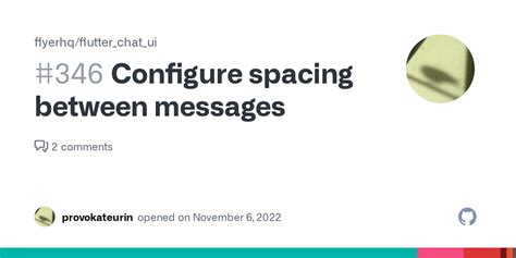 Configure Spacing Between Messages Issue 346 Flyerhq Flutter Chat