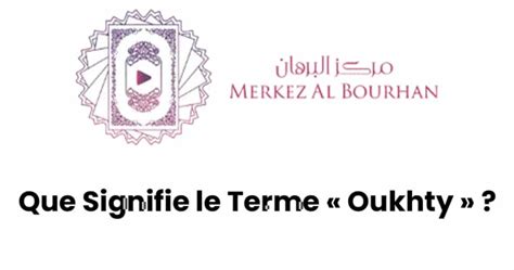 Oukhty Découvrez la signification de cette parole