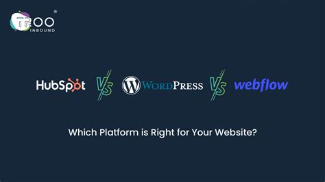 Hubspot Vs Wordpress Vs Webflow Which Platform Is Right For Your Website