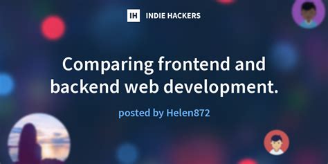 Comparing Frontend And Backend Web Development Indie Hackers