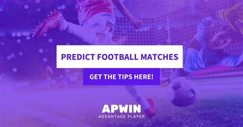 6 Tips On How To Successfully Predict Football Matches Apwin