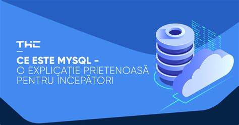 Ce Este Mysql O Explicație Prietenoasă Pentru începători Blog Thcro