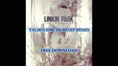 Linkin Park Lost In The Echo Dubstep Remix Youtube