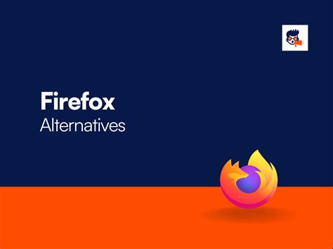 Top Firefox Alternatives For Unique Browsing Experience