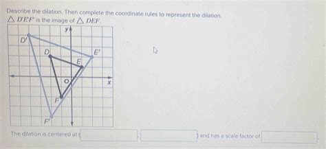 Solved Describe The Dilation Then Complete The Coordinate Rules To