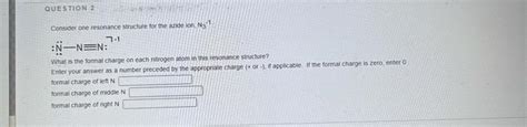 Solved Consider One Resonance Structure For The Azide Ion
