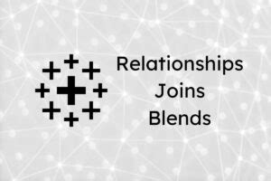 Tableau Relationships Vs Joins Blends Complete Guide