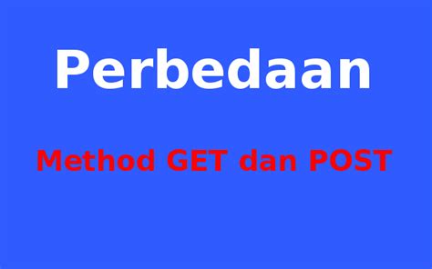 Perbedaan Method Get Dan Post Create Script Angga Blc Telkom