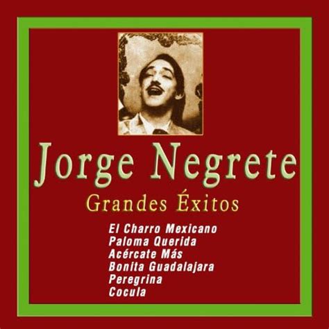 Grandes Éxitos de Jorge Negrete de Jorge Negrete en Amazon Music Amazon es