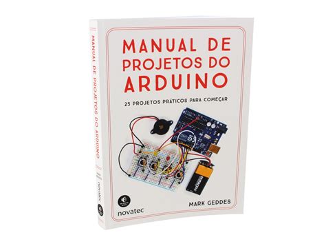 Livro Manual De Projetos Do Arduino 25 Projetos Práticos Para Começar Com Arduino Usinainfo