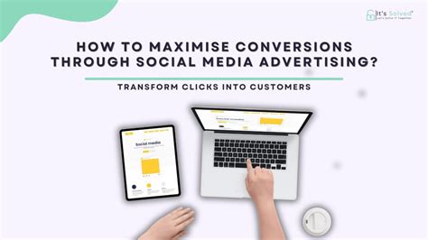 How To Maximise Conversions Through Social Media Advertising 2024