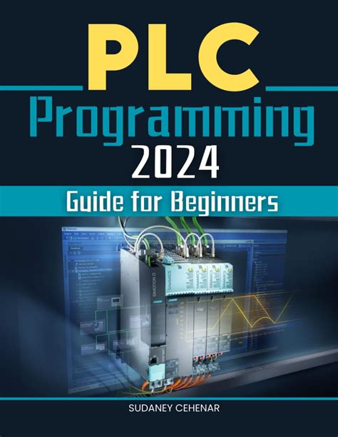 Plc Programming 2024 Guide For Beginners Mastering The Art Of