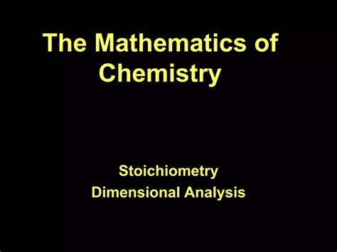 The Mathematics Of Chemistry Stoichiometry Dimensional Analysis Ppt