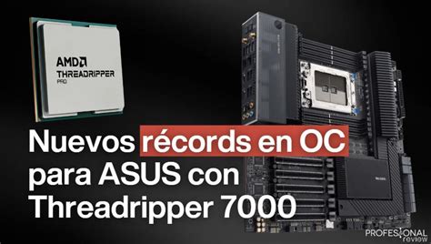 ASUS hace 9 récords en OC gracias a Threadripper 7000