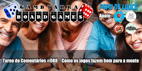 GBG Turno de Comentários 088 Como os jogos fazem bem para a mente