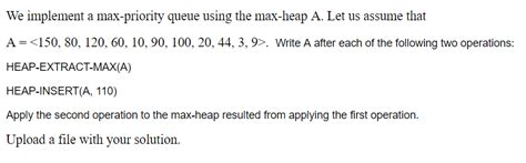 Solved We Implement A Max Priority Queue Using The Max Heap