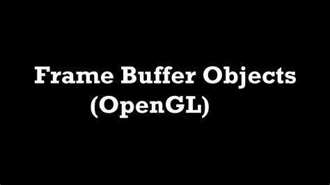 Frame Buffer Objects YouTube