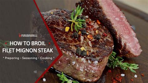 How To Broil Filet Mignon Broiling Tips And Cooking Times