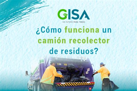 ¿cÓmo Funciona Un CamiÓn Recolector De Residuos Grupo Gisa