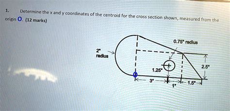 Determine The X And Y Coordinates Of The Origin 0 12 Marks Centroid For The Cross Section