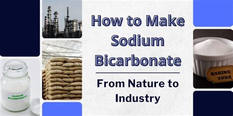 How To Make Sodium Bicarbonate From Nature To Industry