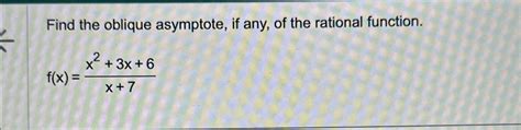 Solved Find The Oblique Asymptote If Any Of The Rational