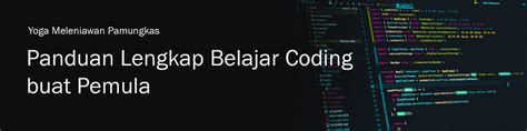 Panduan Lengkap Belajar Coding Buat Pemula By Yoga Meleniawan